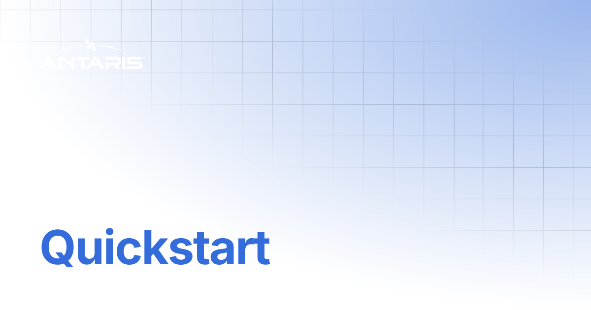 Quickstart | Antaris Docs